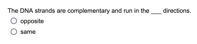 Solved The DNA strands are complementary and run in the | Chegg.com