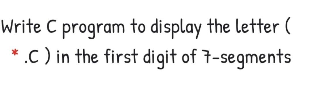 Solved Write C program to display the letter ( *.c) in the | Chegg.com