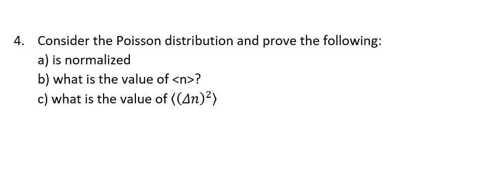Solved 4. Consider the Poisson distribution and prove the | Chegg.com