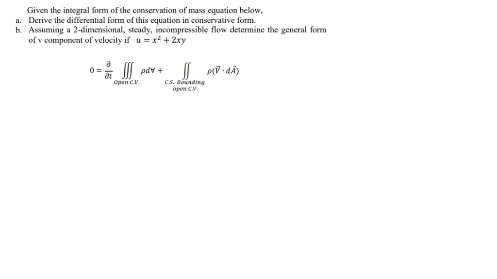 Solved Given the integral form of the conservation of mass | Chegg.com
