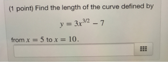 Solved (1 point) Find the length of the curve defined by y = | Chegg.com