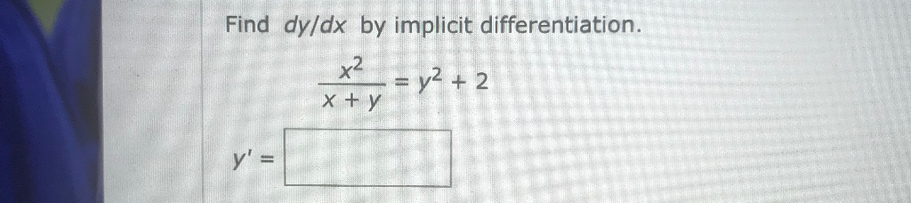 Solved Find dy/dx by implicit differentiation. y2 + 2 X + y | Chegg.com