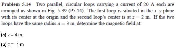 Solved Problem 5.14 Two parallel, circular loops carrying a | Chegg.com