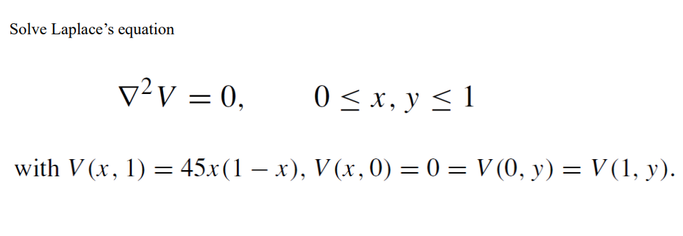 Solved Solve Laplace's equation ∇2V=0,0≤x,y≤1 with | Chegg.com