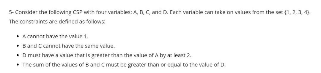 Solved 5 Consider The Following Csp With Four Variables A 