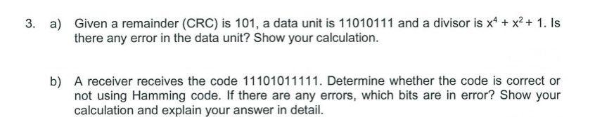 Solved a) Given a remainder (CRC) is 101 , a data unit is | Chegg.com