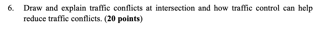 Solved 6. Draw and explain traffic conflicts at intersection | Chegg.com