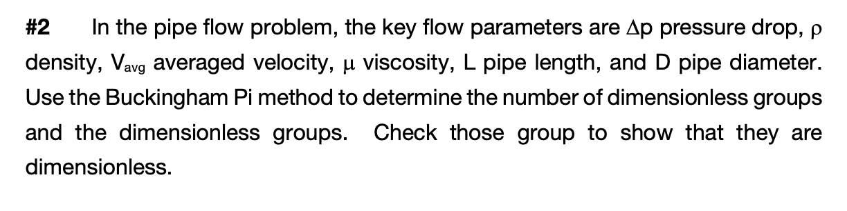Solved In the pipe flow problem, the key flow parameters are | Chegg.com