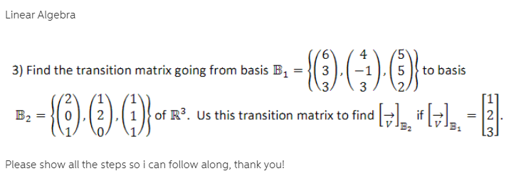 Solved Linear Algebra 176 (5 3) Find the transition matrix | Chegg.com
