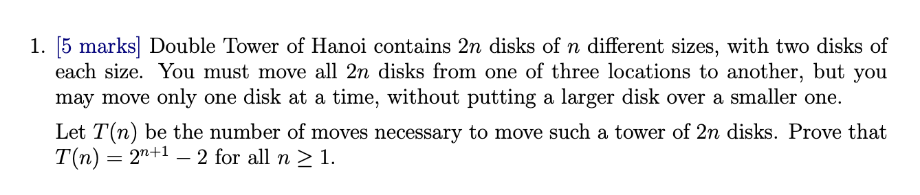 Solved 1. [5 marks] Double Tower of Hanoi contains 2n disks | Chegg.com