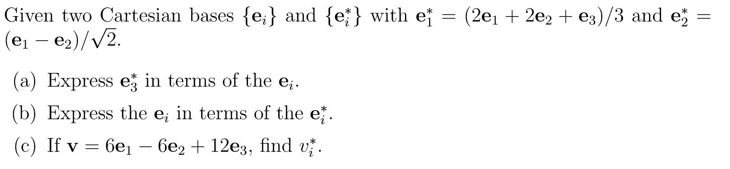 Solved Given two Cartesian bases {e} and {e*} with e (2ei | Chegg.com