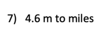 Solved 7) 4.6 m to miles | Chegg.com