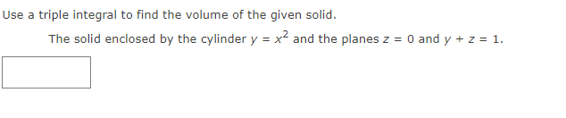 Solved Use a triple integral to find the volume of the given | Chegg.com