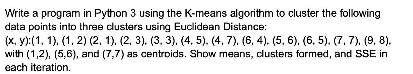 Solved Write a program in Python 3 using the K-means | Chegg.com