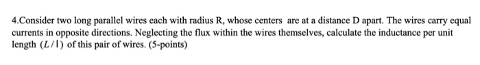 Solved 4. Consider two long parallel wires each with radius | Chegg.com