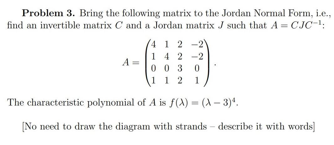 Solved Problem 3. Bring the following matrix to the Jordan | Chegg.com