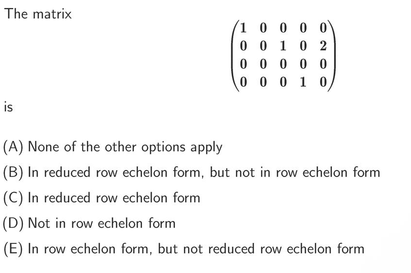 Solved The matrix ⎝⎛10000000010000010200⎠⎞ is (A) None of | Chegg.com