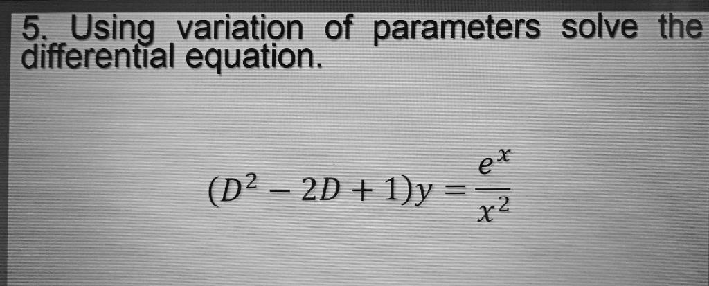 Solved 5. Using variation of parameters solve the | Chegg.com