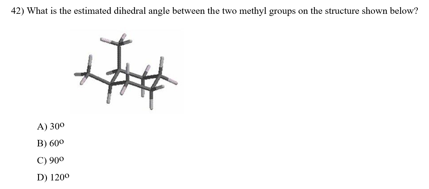 Solved 42) What is the estimated dihedral angle between the | Chegg.com
