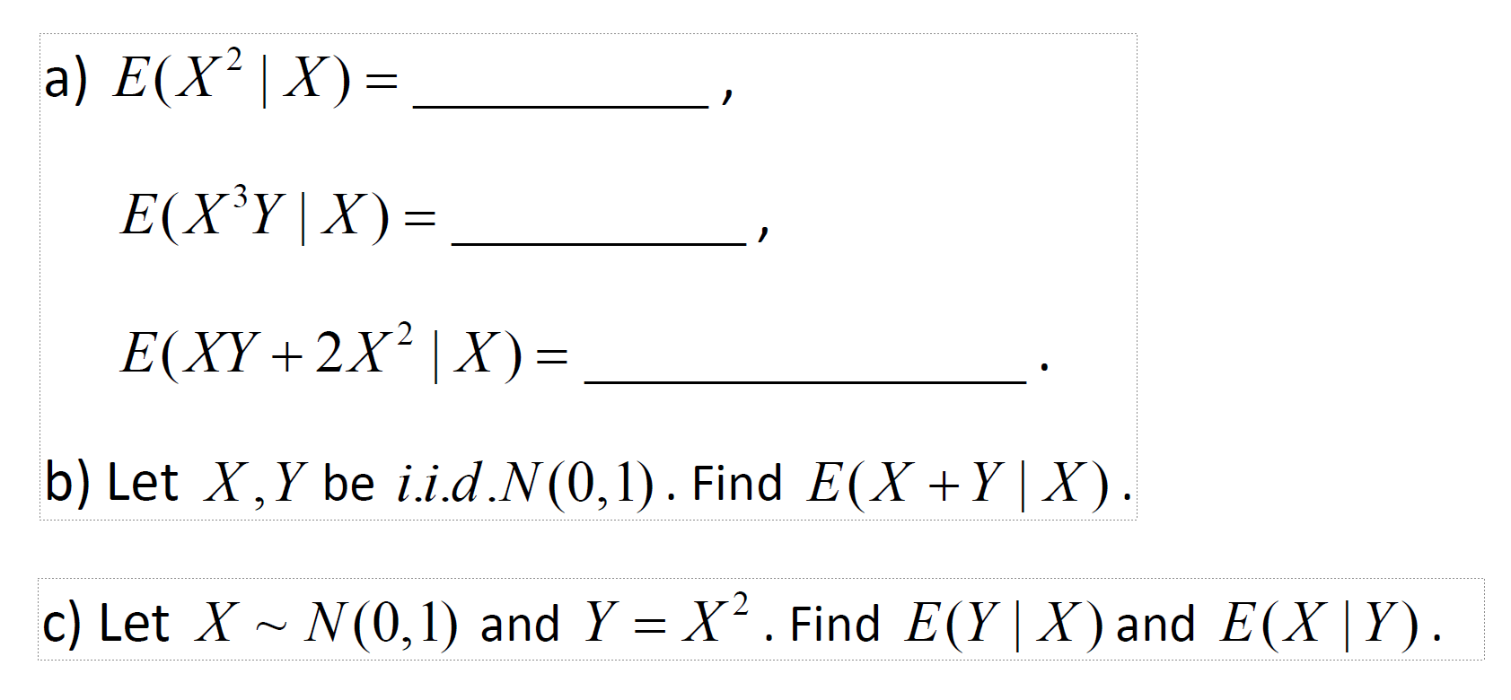 Solved a) E(X2∣X)= E(X3Y∣X)= E(XY+2X2∣X)= b) Let X,Y be | Chegg.com