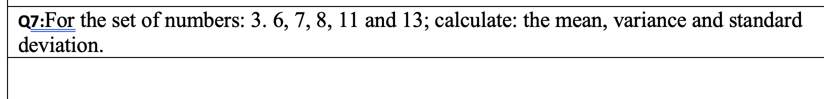 Solved Q7:For the set of numbers: 3.6,7,8,11 and 13 ; | Chegg.com