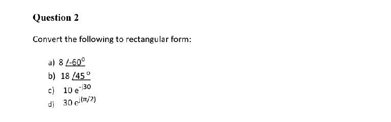 Solved Convert the following to rectangular form: a) 8∠−60∘ | Chegg.com