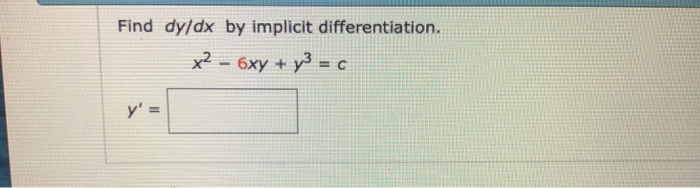 Solved Find dy/dx by implicit differentiation. | Chegg.com