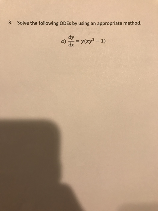Solved 3. Solve the following ODEs by using an appropriate | Chegg.com