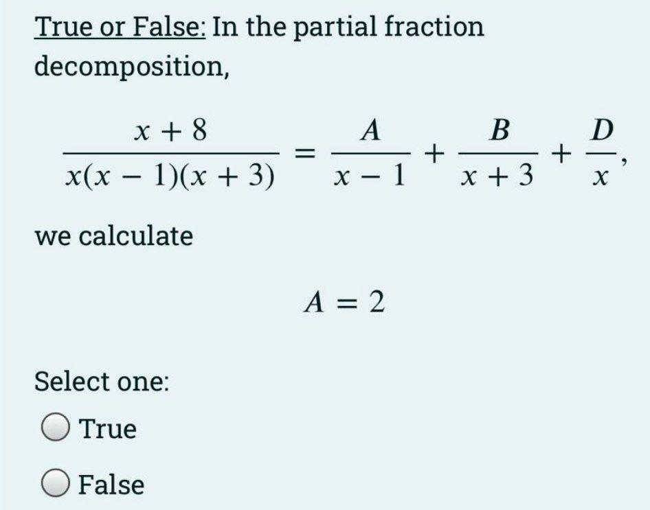 Solved True or False: In the partial fraction decomposition, | Chegg.com