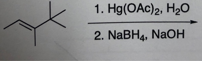 Solved 1. Hg(OAc)2, H2O 2. NaBH4, NaOH | Chegg.com