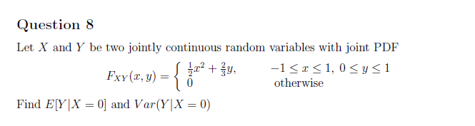 Solved Question 8 Let X and Y be two jointly continuous | Chegg.com