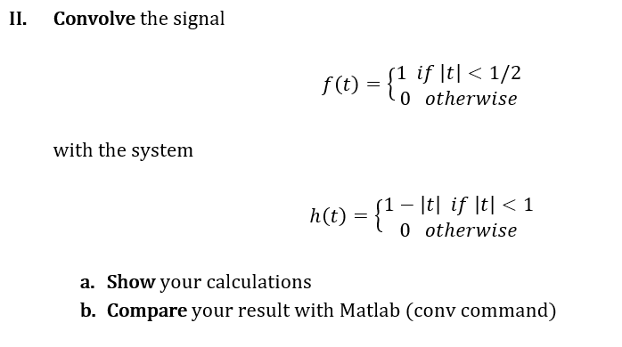 Solved II. Convolve the signal f(t)={10 if ∣t∣