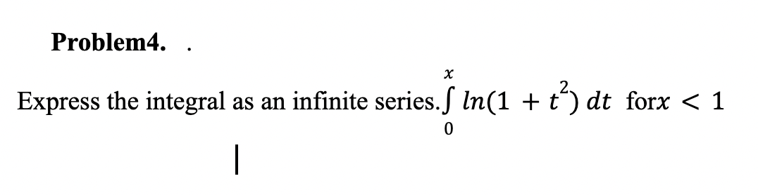 Solved Express the integral as an infinite series. | Chegg.com