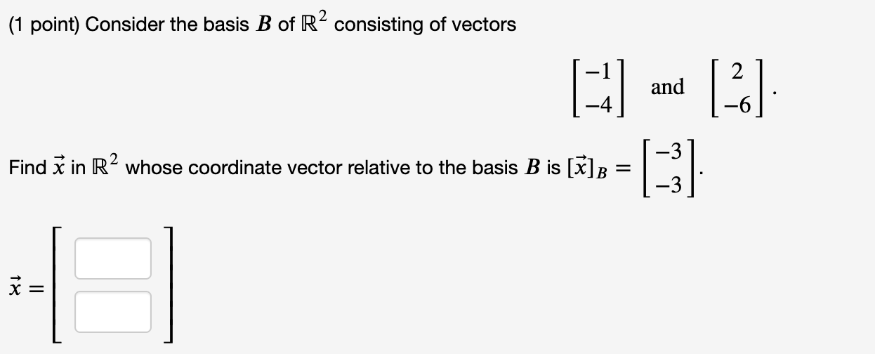 Solved (1 point) The set B={[!--] [2] -2 is a basis for R2. | Chegg.com