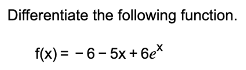Solved Differentiate the following function.f(x)=-6-5x+6ex | Chegg.com