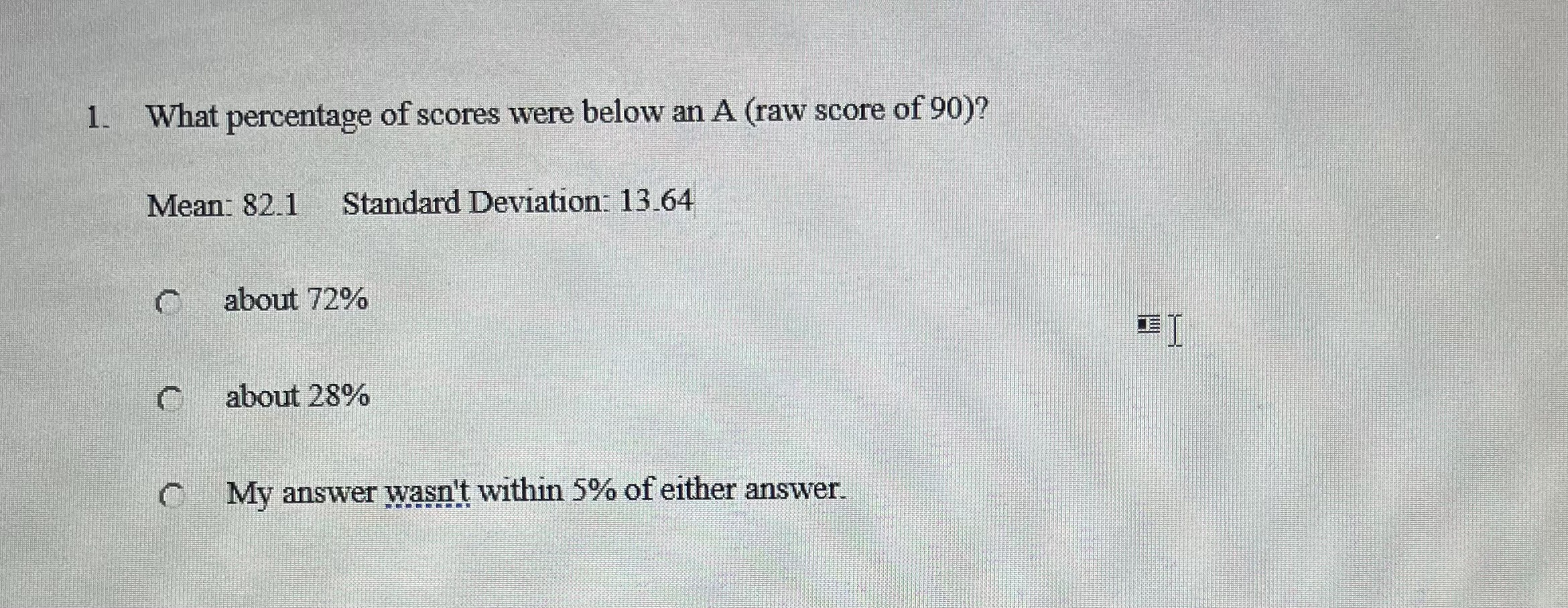 Solved 1. What percentage of scores were below an A (raw | Chegg.com