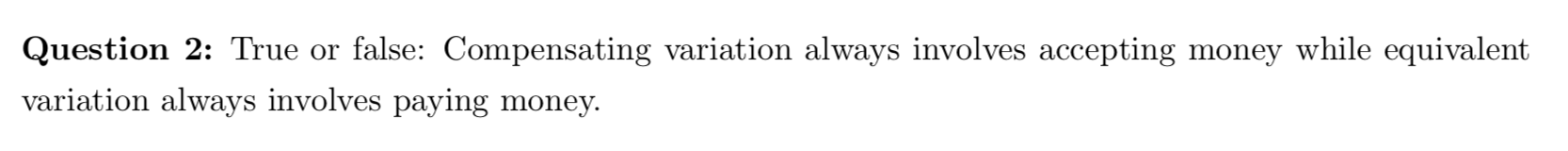 Solved Question 2: True or false: Compensating variation | Chegg.com