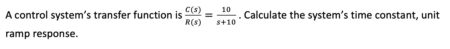 Solved 10 = 10. Calculate the system's time constant, unit A | Chegg.com