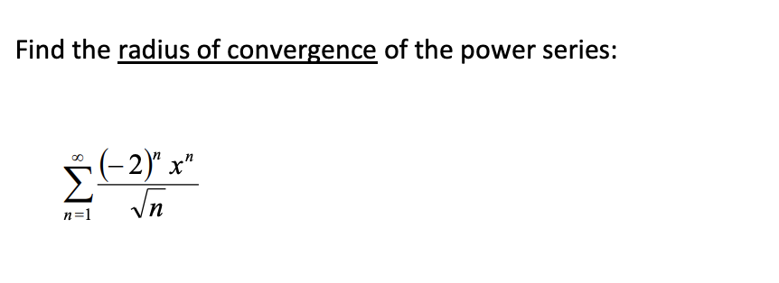 Solved Find the radius of convergence of the power series: | Chegg.com