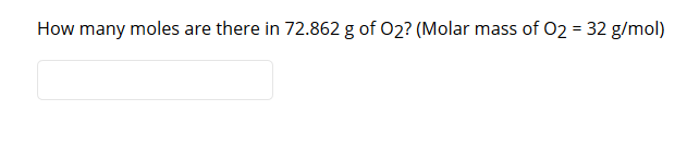 Solved How many moles are there in 72.862 g of O2? (Molar | Chegg.com