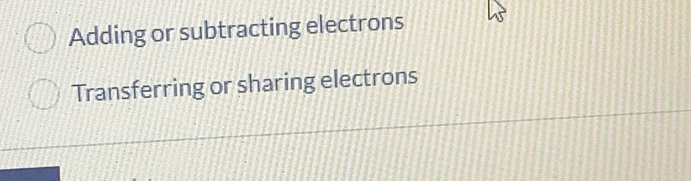 Solved Adding or subtracting electronsTransferring or | Chegg.com