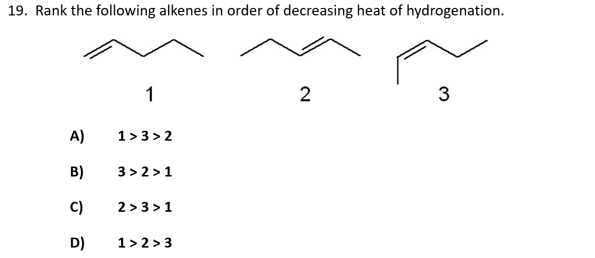 Solved 19. Rank the following alkenes in order of decreasing | Chegg.com