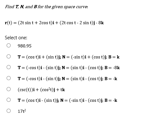 Solved Find T, N, and B for the given space curve r(t) = (2t | Chegg.com