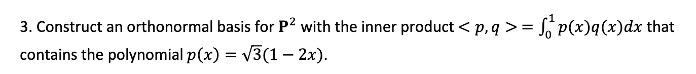 Solved 3. Construct an orthonormal basis for P2 with the | Chegg.com