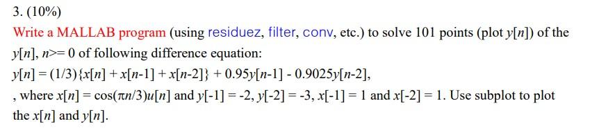 Solved 3. (10%) Write a MALLAB program (using residuez, | Chegg.com