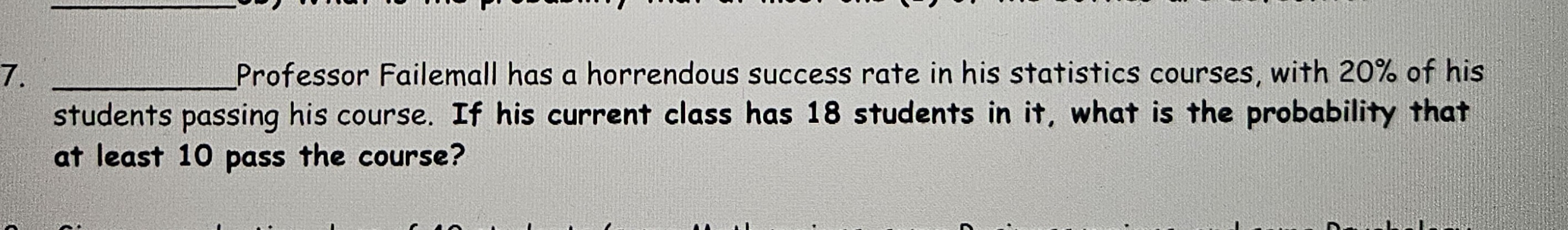 Solved Professor Failemall has a horrendous success rate in | Chegg.com