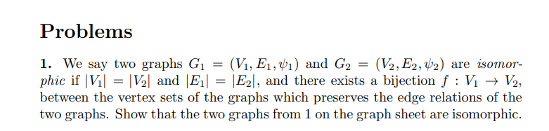 We say two graphs G1 = (V1, E1, ψ1) and G2 = (V2, E2, | Chegg.com