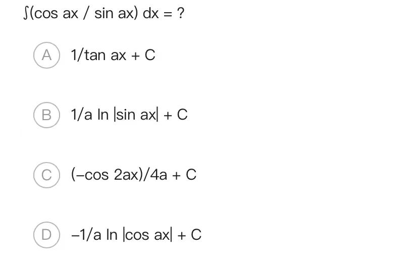 Solved ∫(cosax/sinax)dx=? 1/tanax+C 1/aln∣sinax∣+C | Chegg.com