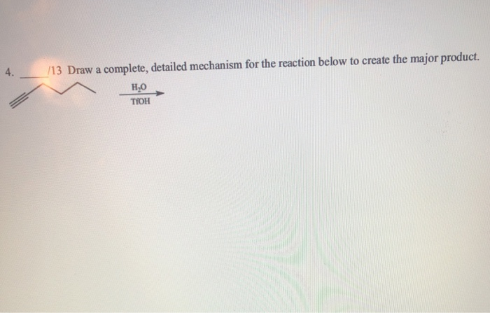 Solved 4. /13 Draw a complete, detailed mechanism for the | Chegg.com