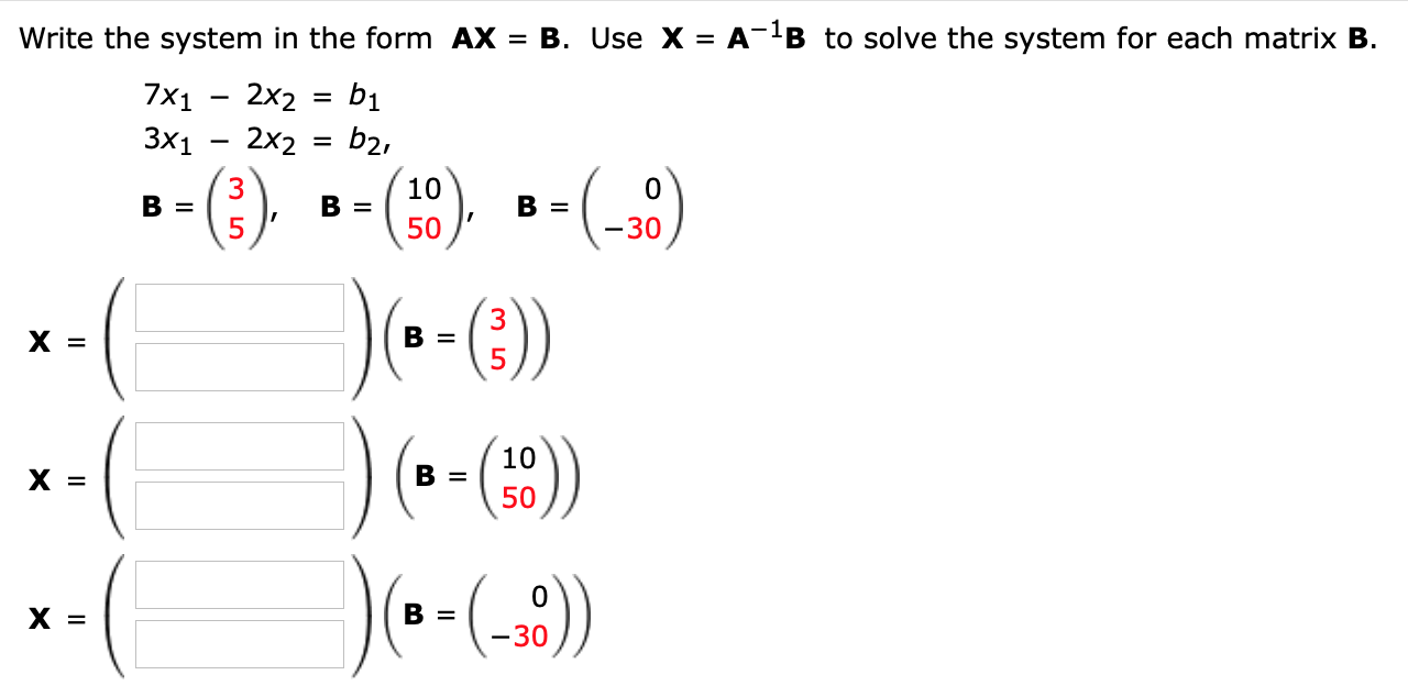 Solved Write the system in the form AX = B. Use X = A-1B to | Chegg.com